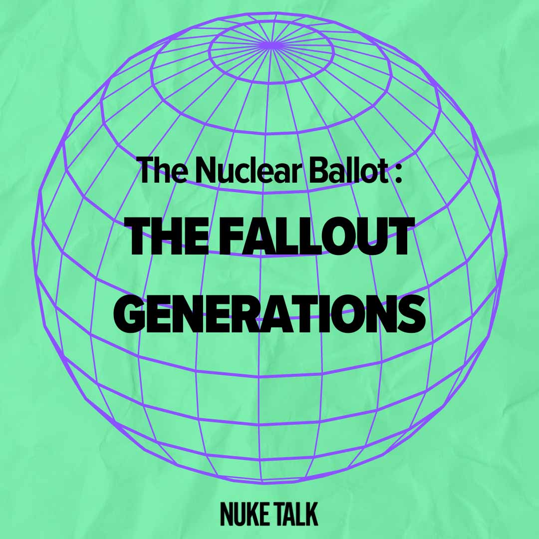 The Nuclear Ballot: The Fallout Generations - Ploughshares